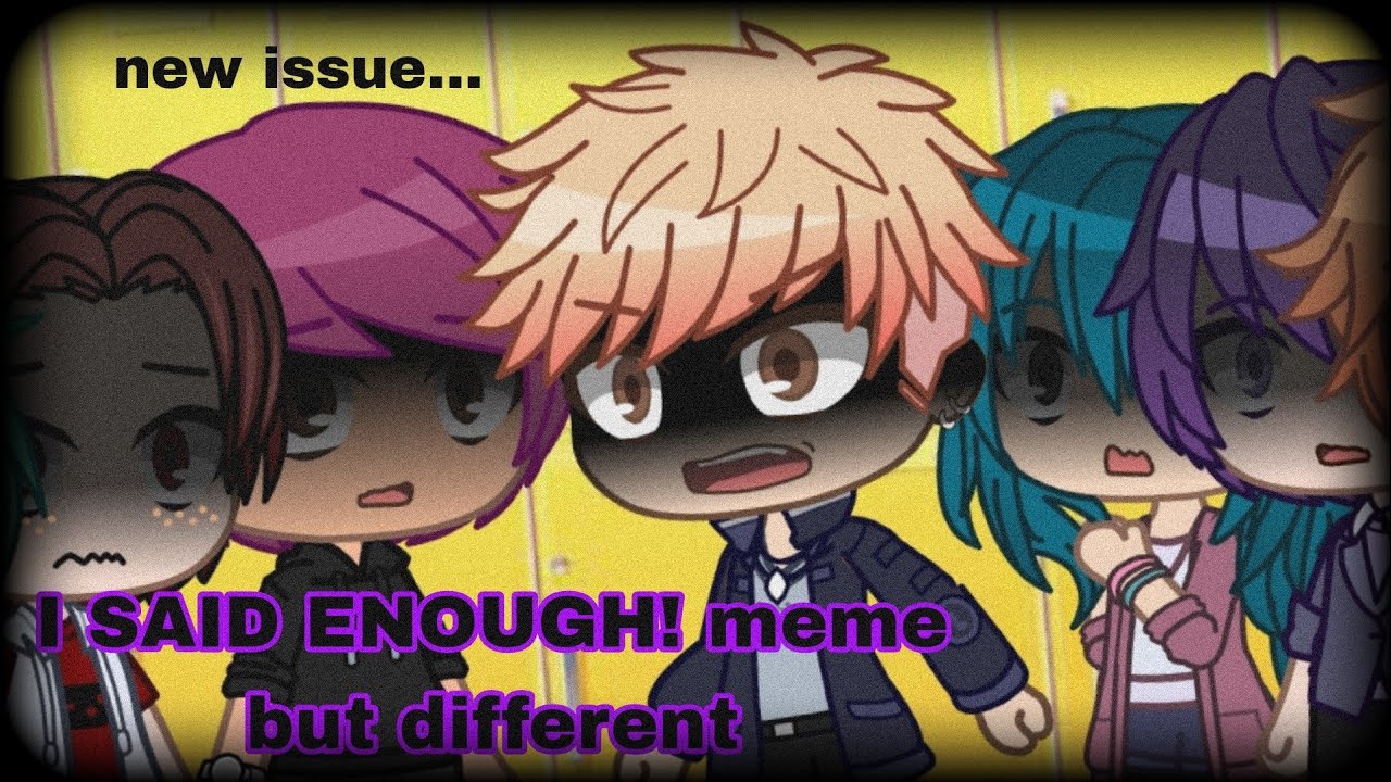 I SAID ENOUGH! meme but different (TMF) || broken Jake AU || new issue ...
