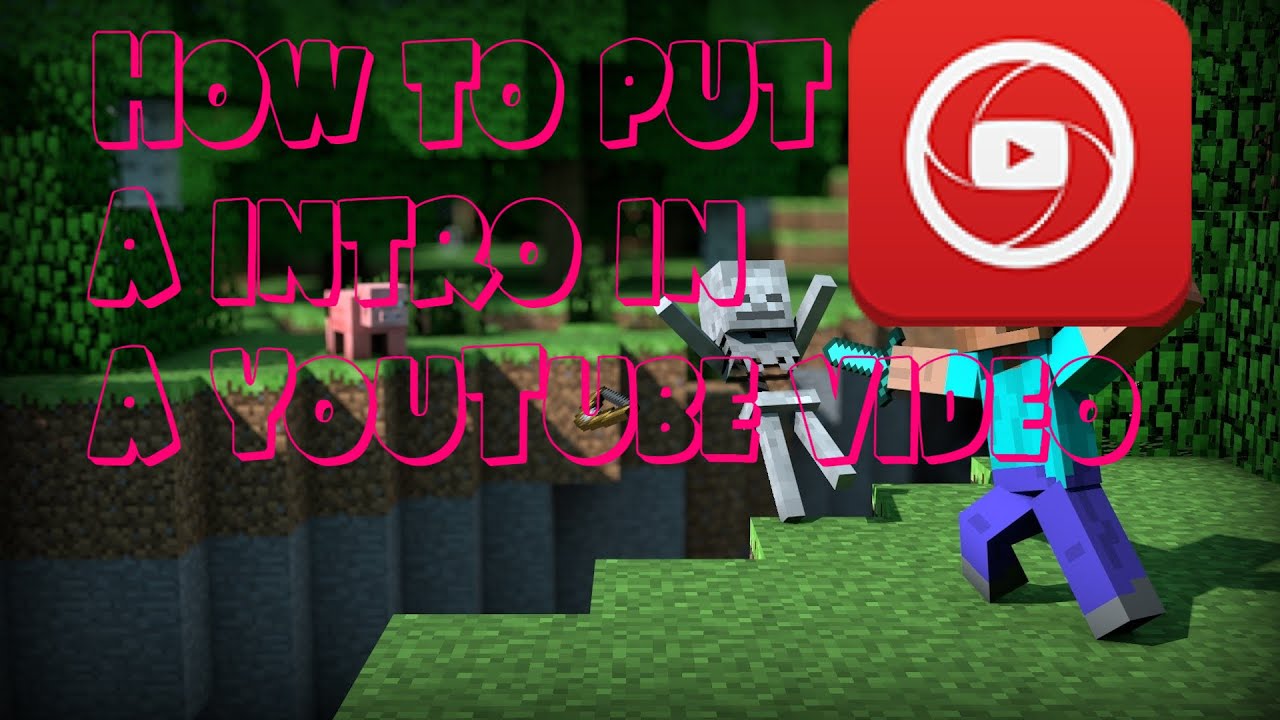 How To Put An Intro Into A YouTube Video YouTube How To Put An Intro Into A YouTube Video YouTube