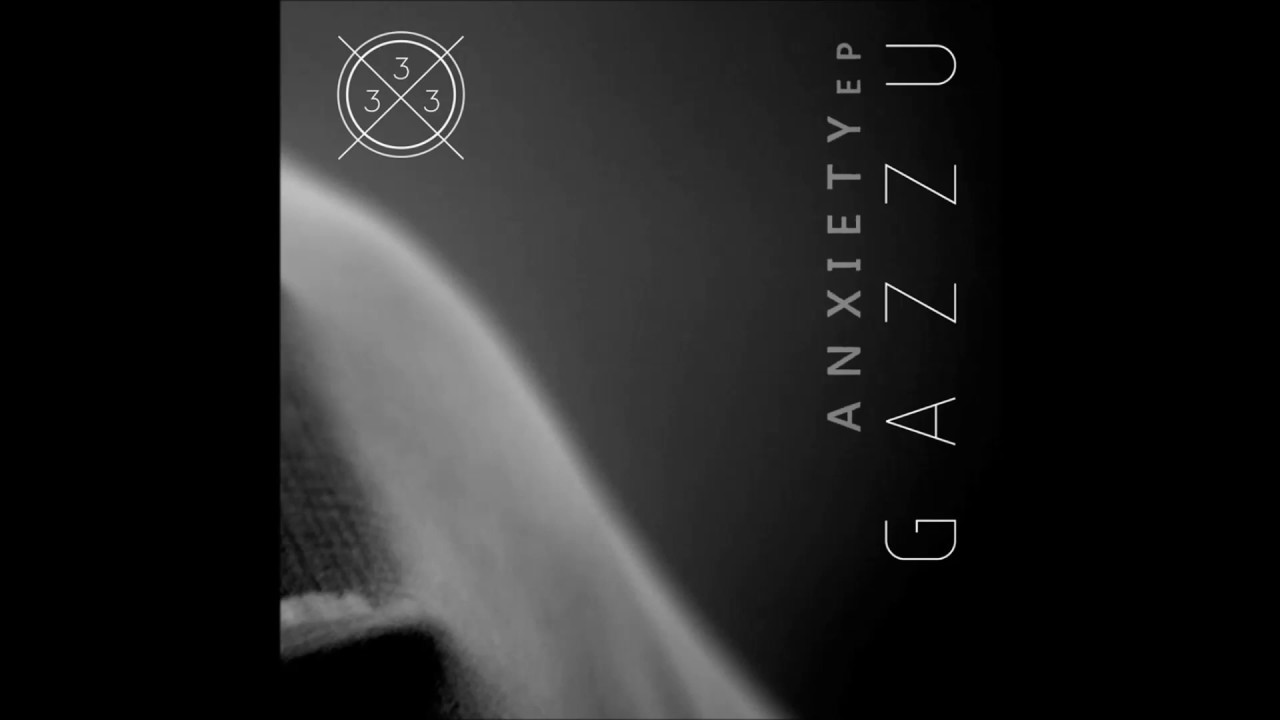 Gazzu- Anxiety (Original Mix) - YouTube Music