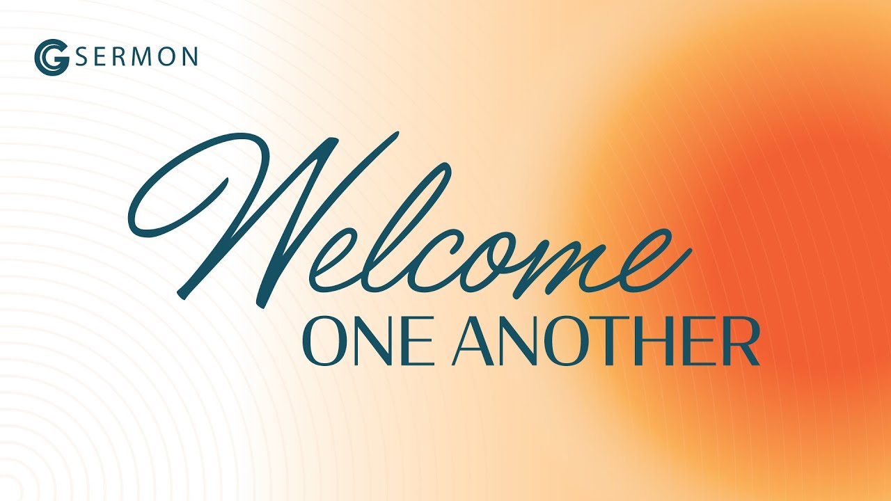 Welcome One Another - YouTube