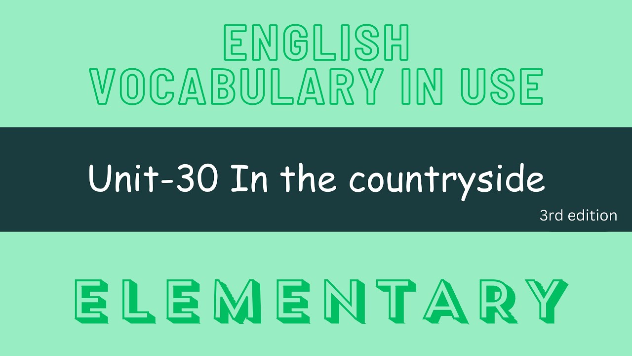 30 Unit-30 In the countryside_English Vocabulary In Use Elementary 3rd ...