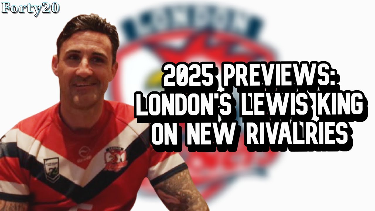 London's Lewis King on new rivals for his Roosters - 2025 Season ...