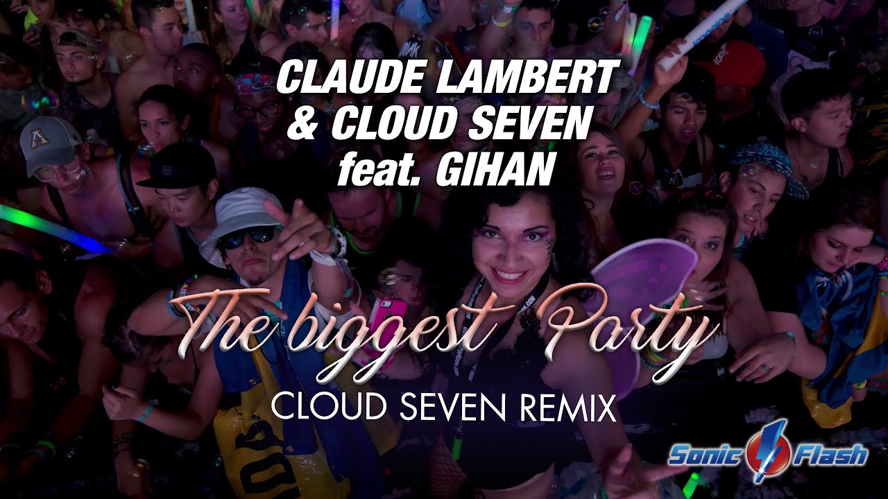 Claude Lambert & Cloud Seven feat. Gihan - The Biggest Party (Cloud ...
