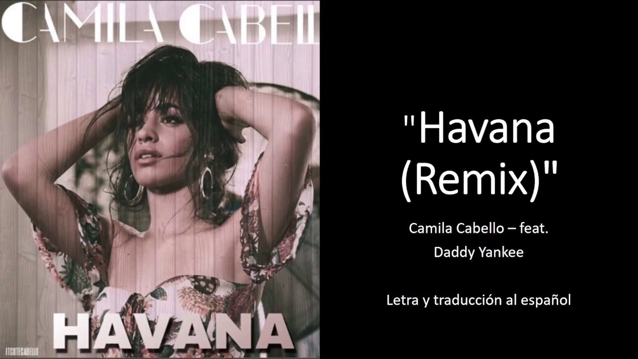 Havana (Remix) - Camila Cabello ft Daddy Yanky (Letra y Traducción al ...