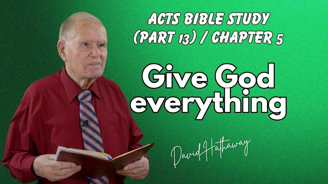 Give God everything / Acts Bible Study (Part 13) / Chapter 5 - YouTube