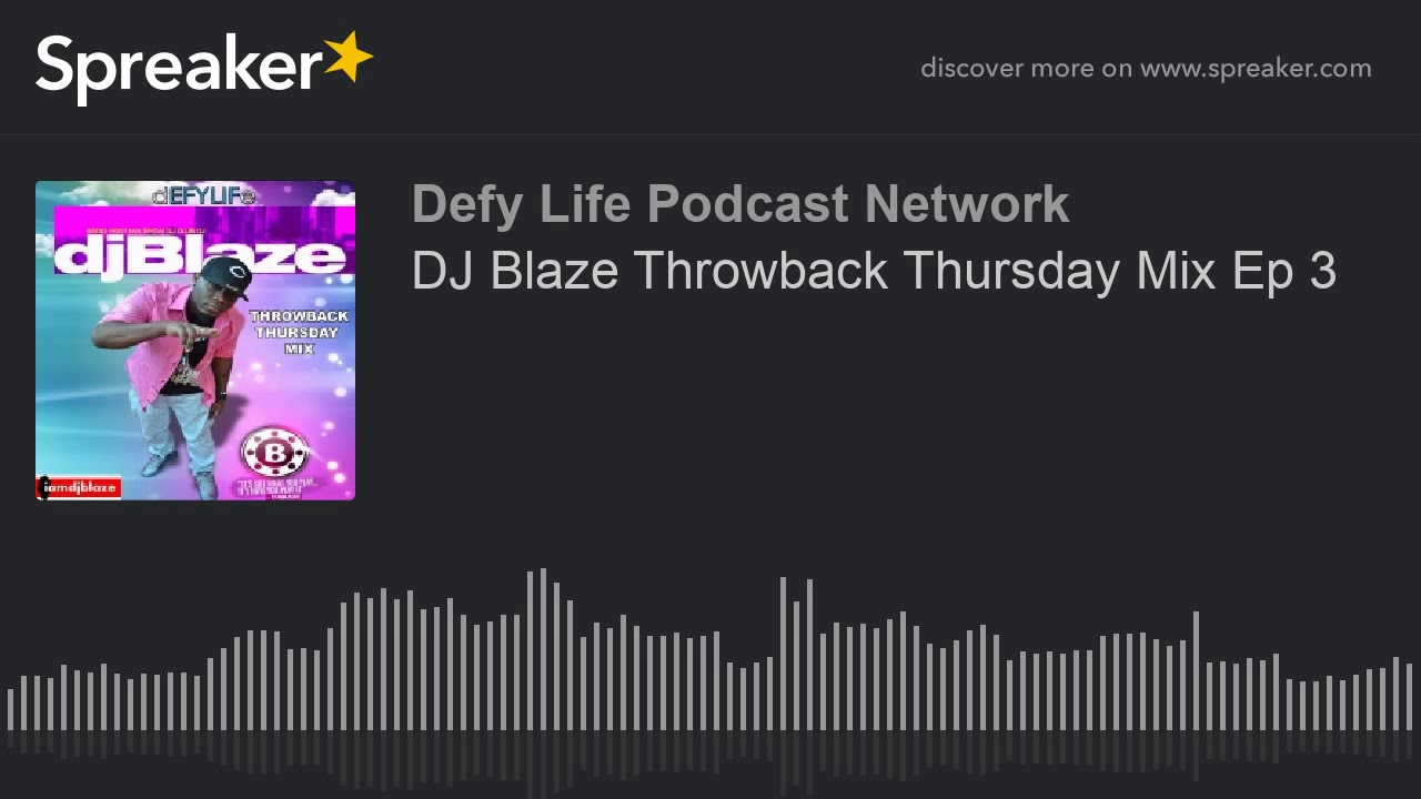 DJ Blaze Throwback Thursday Mix Ep 3 - YouTube