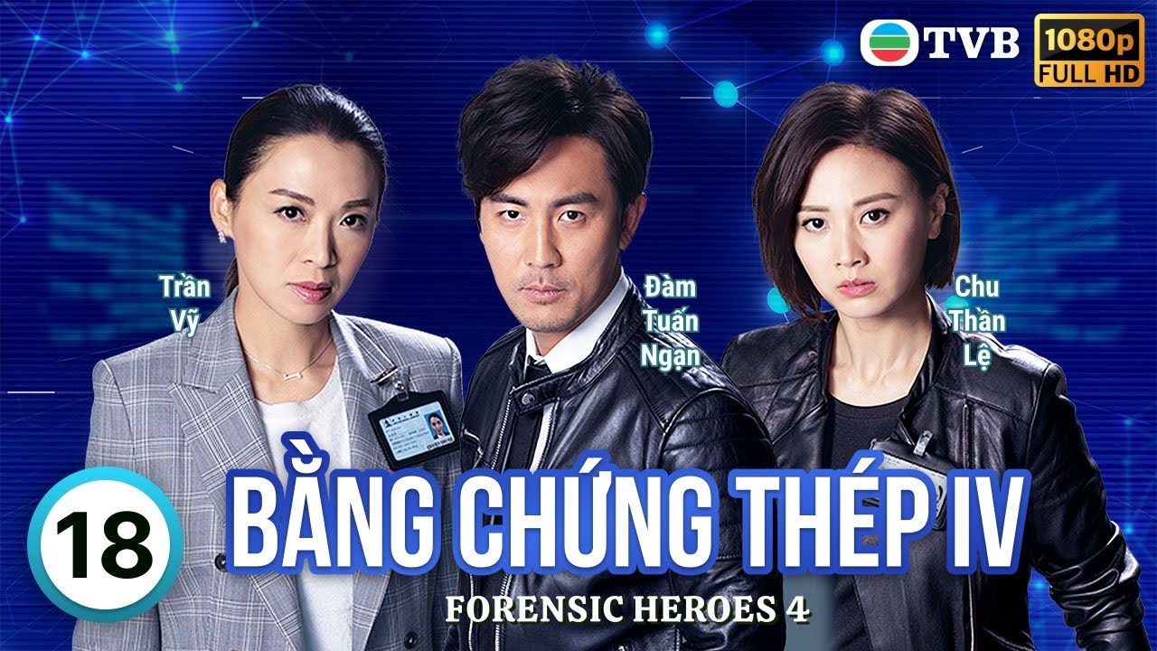 Phim TVB Bằng Chứng Thép IV (Forensic Heroes IV) 18/30 | Huỳnh Hạo Nhiên, Trần Vỹ, Lý Thi Hoa ...