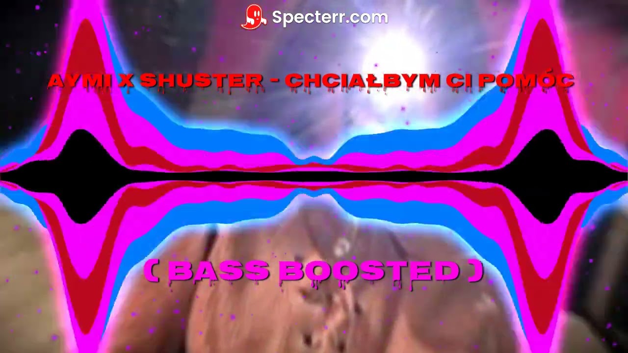 AYMI X SHUSTER - CHCIAŁBYM CI POMÓC ( BASS BOOSTED ) - YouTube
