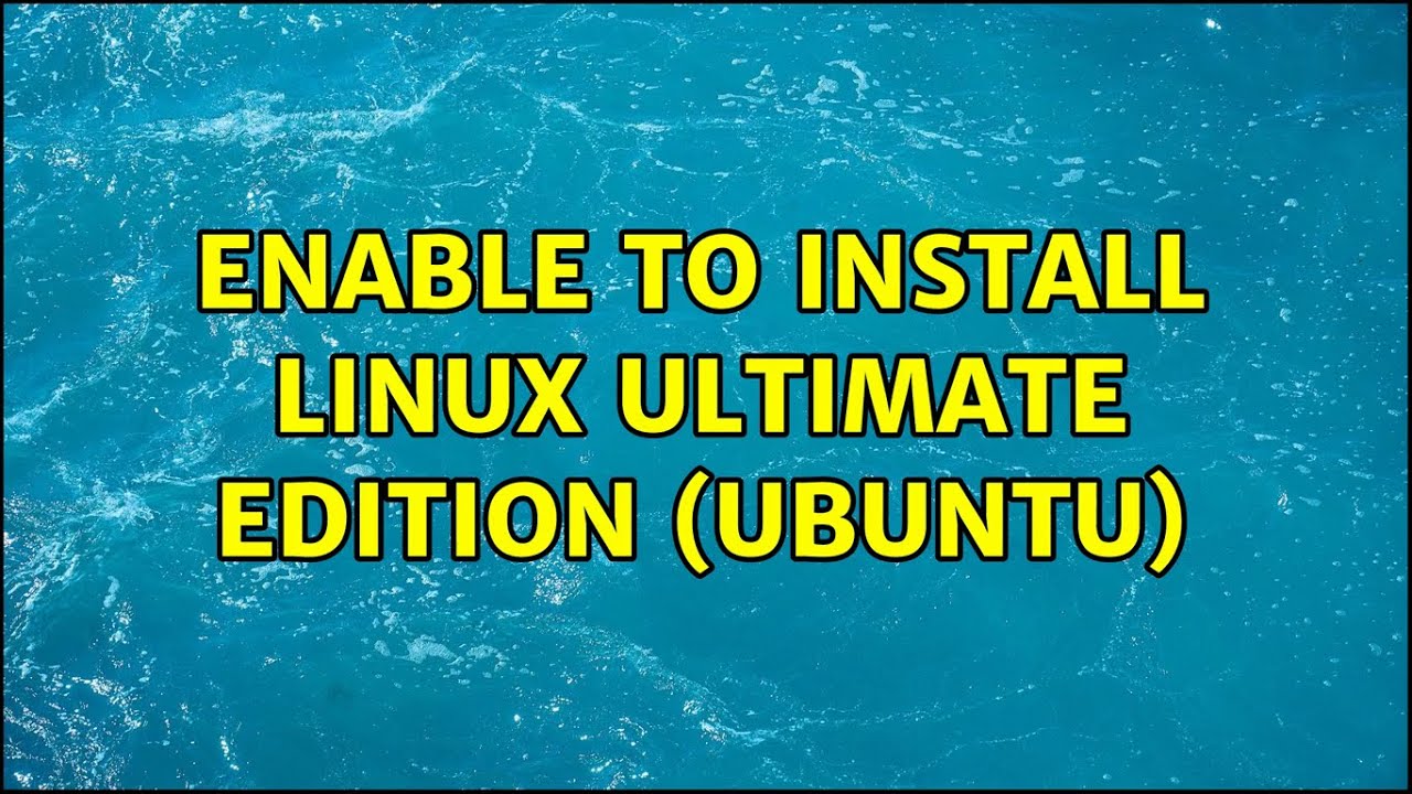 Enable to install Linux Ultimate Edition (Ubuntu) - YouTube