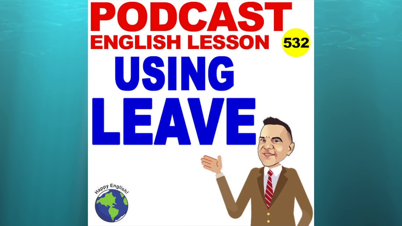 Podcast 532 – Using LEAVE - YouTube