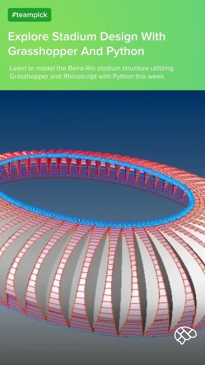How To Design A Stadium With Grasshopper Rhinoscript And Python Parametricdesign Youtube