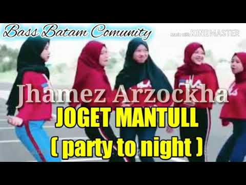 JOGET MANTUL (PARTY TO NIGHT) REMIX BY JHAMEZ ARZOCKHA BBC