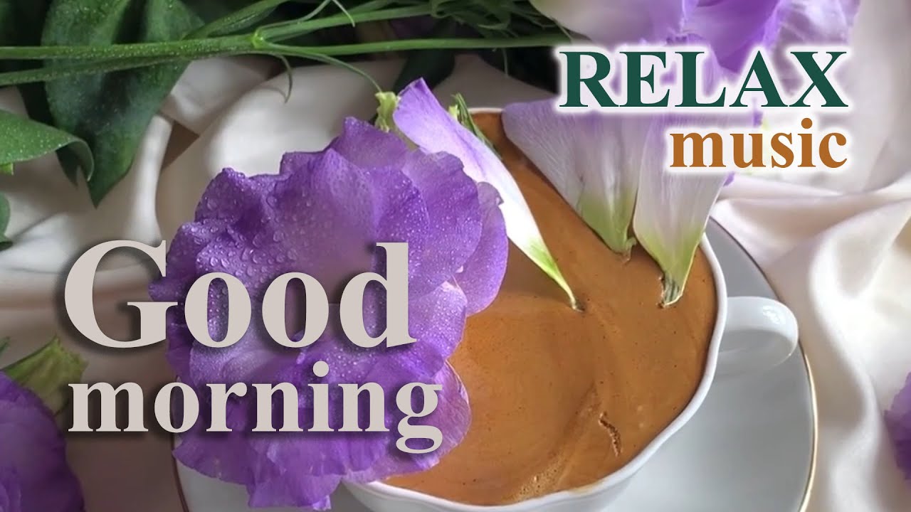 Good morning Relax Music / Доброе утро - YouTube