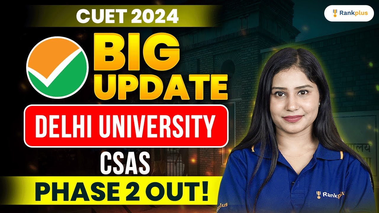 CUET 2024 | Big Update 🔥🔥 | Delhi University CSAS Phase 2 OUT! | Tamsa ...