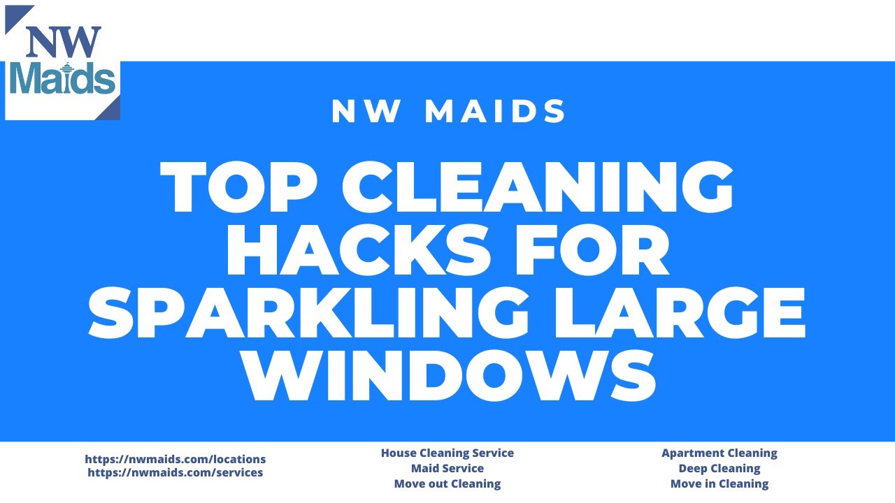 NW Maids House Cleaning Service - Top Cleaning Hacks for Sparkling Large Windows - YouTube