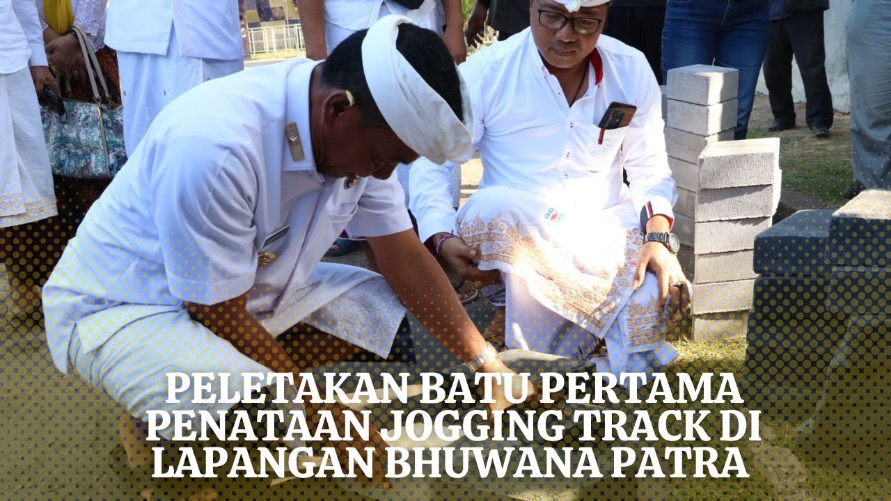 PELETAKAN BATU PERTAMA PENATAAN JOGGING TRACK DI LAPANGAN BHUWANA PATRA ...