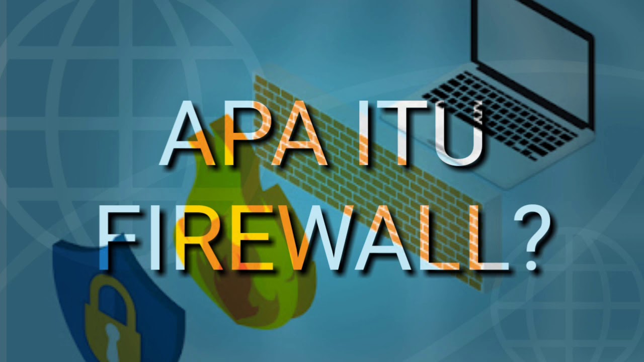APA ITU FIREWALL? (beserta Karakteristik, Evaluasi, Fungsi, dan Jenis ...