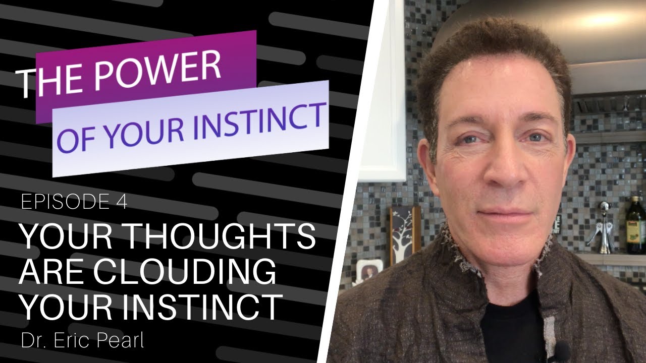 The Power of Your Instinct - Your Thoughts Are Clouding Your Instinct ...