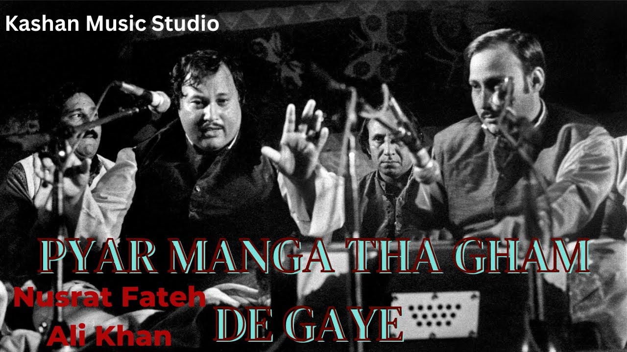 Pyar Manga Tha Gham De Gaye || Nusrat Fateh Ali Khan - YouTube