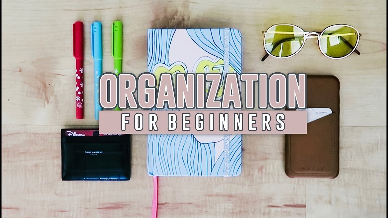 ORGANIZATION FOR BEGINNERS! 5 Simple Things You Can Do to Get Organized ...