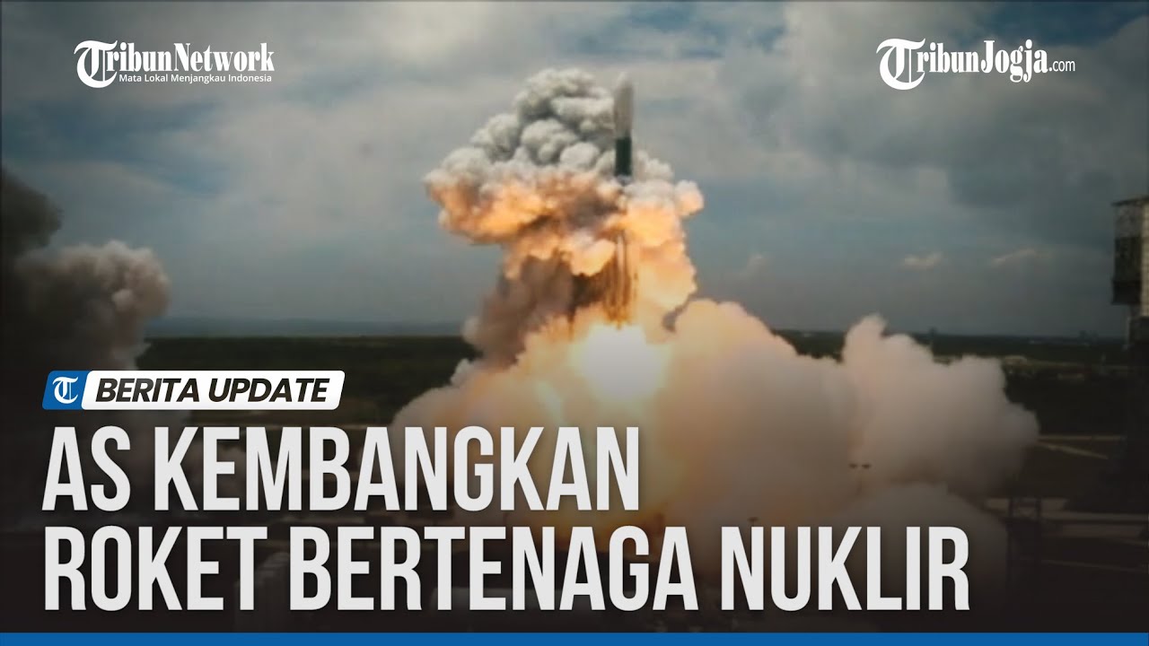 AMERIKA SERIKAT KEMBANGKAN ROKET BERTENAGA NUKLIR UNTUK ASTRONOT CAPAI ...
