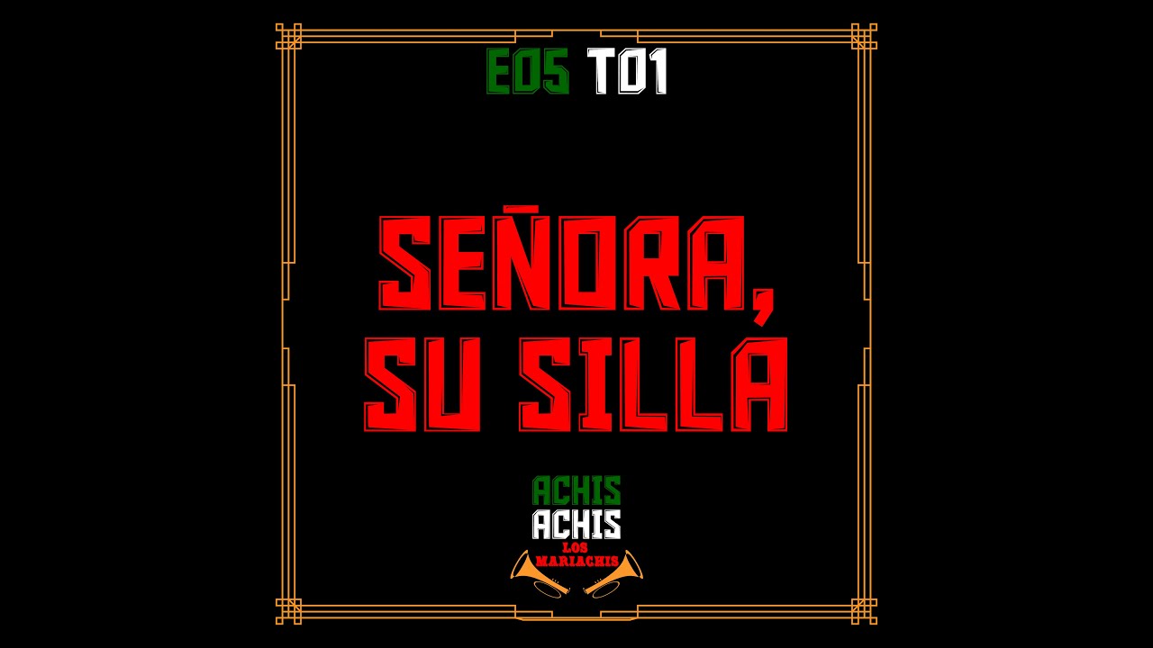 E05T01 SEÑORA, SU SILLA - YouTube