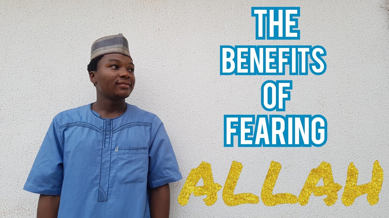 The benefits of fearing ALLAH - YouTube