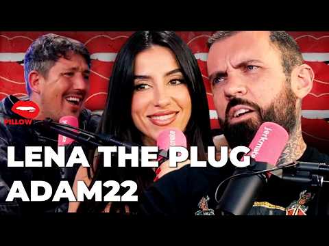 PLUG TALK VS PILLOW TALK W/ ADAM22 - LENA THE PLUG