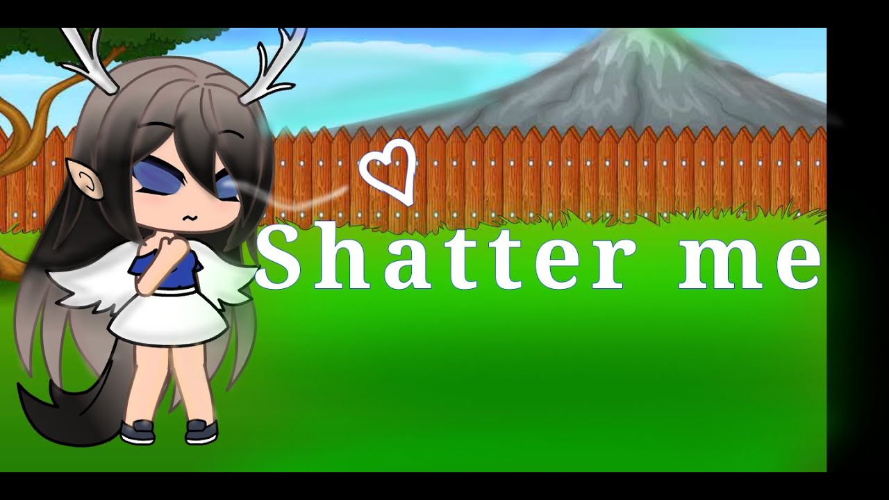 Shatter me |Gacha life|Read Description) - YouTube