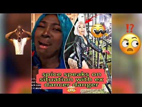 OMG !SPICE SPEAKS ON SITUATION WITH EX DANCER DANGER 🤯😳MUST WATCH ...
