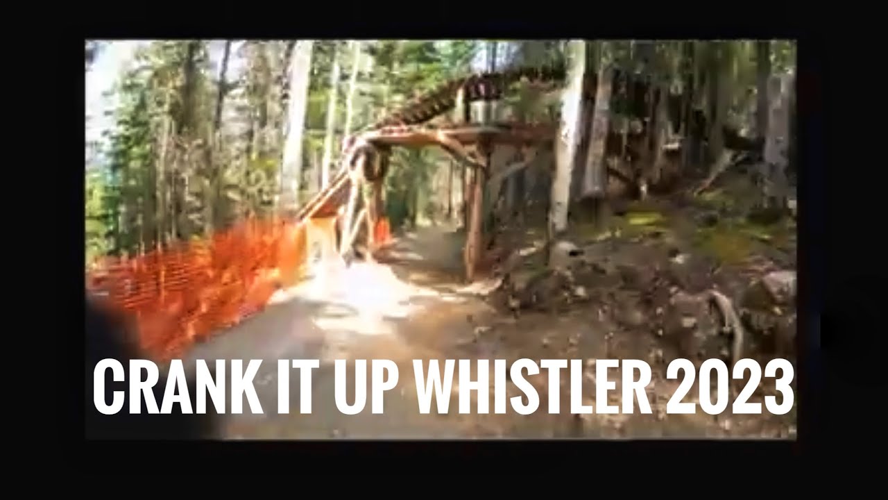 Whistler Bike Park Opening Day 2023 Crank it Up - YouTube