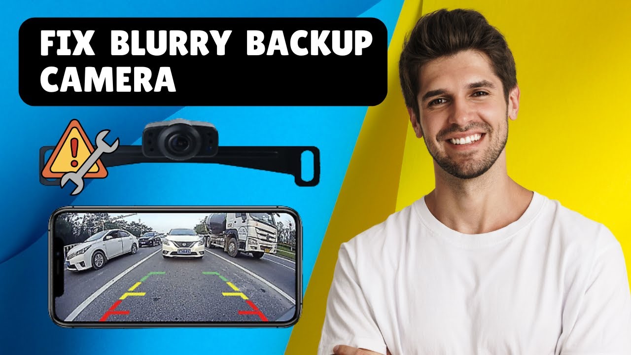How To Fix Blurry Backup Camera | Easy Step-by-Step - YouTube