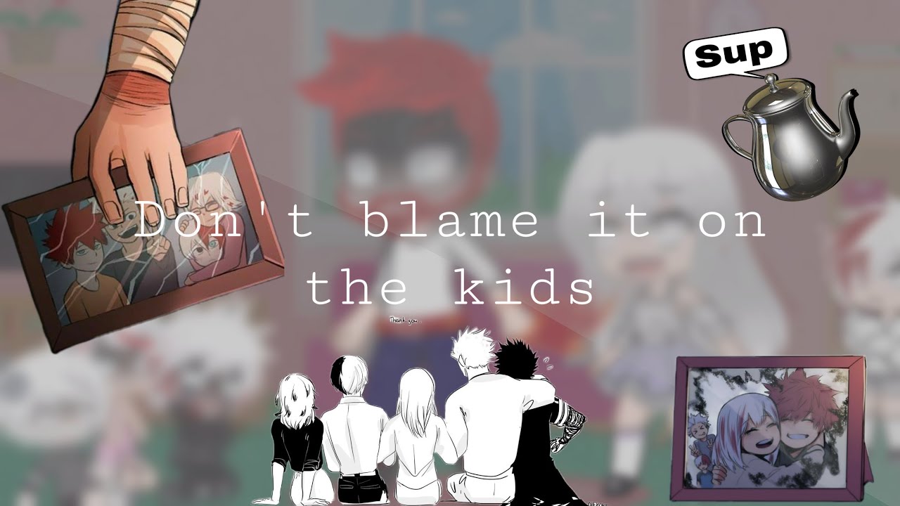 Don’t Blame It on the Kids Meme | Ft. Todoroki family | Read ...