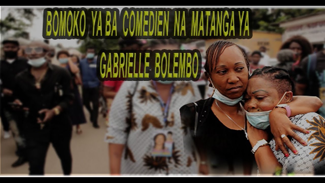 BOMOKO YA BA ARTISTE COMEDIEN PONA COLEGUE NA BANGO GABRIELLE BOLEMBO ...