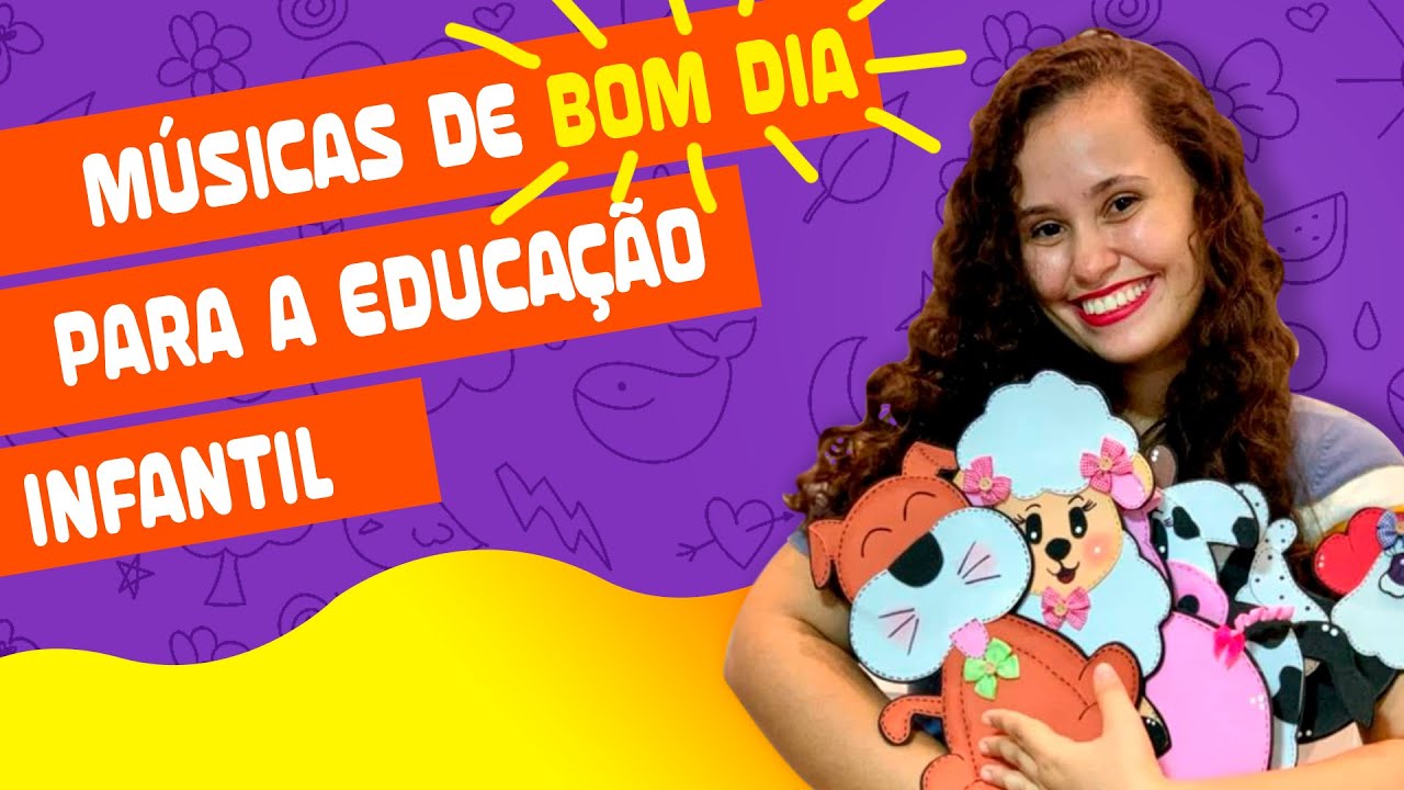 MÚSICAS DE BOM DIA PARA A EDUCAÇÃO INFANTIL - YouTube