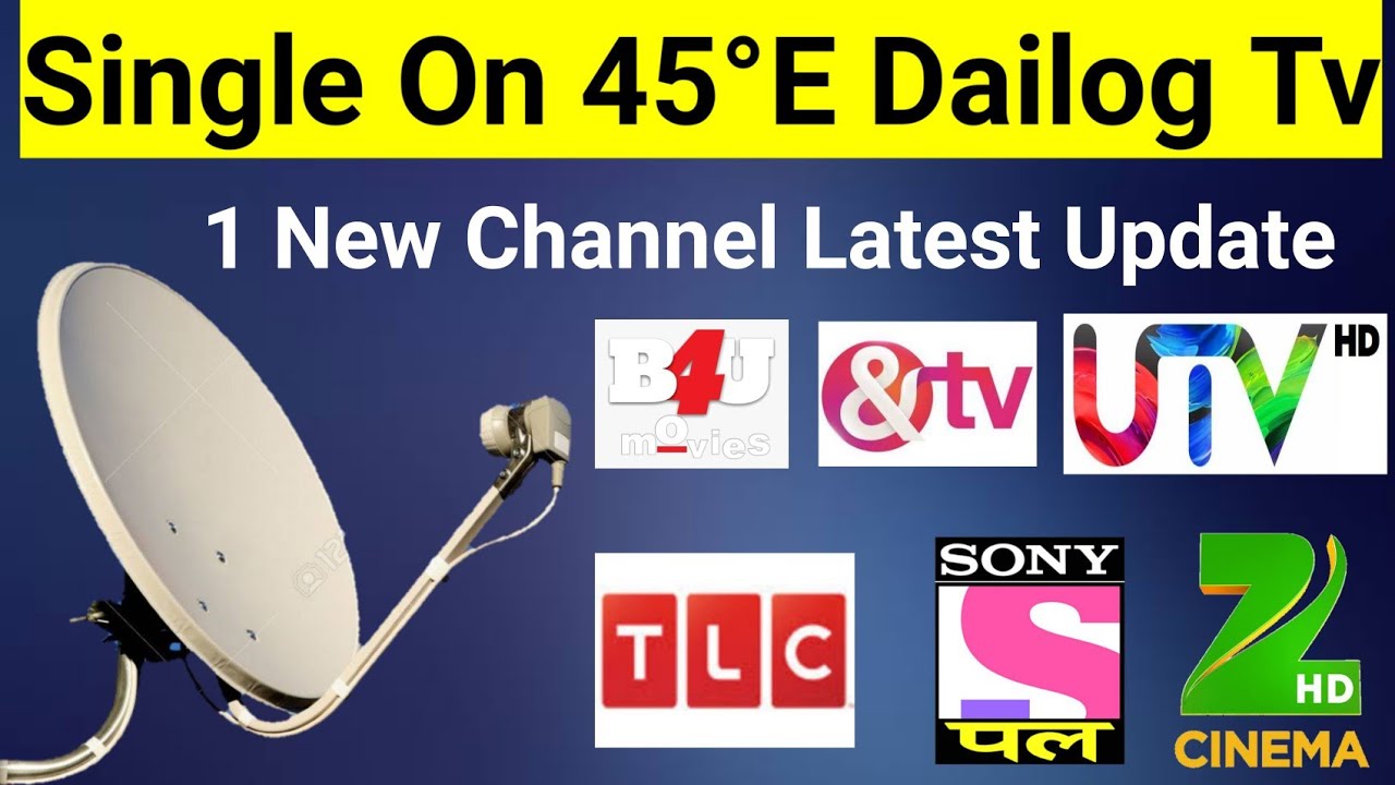 45°E Signal On Dialog TV Full Dish Settings In Channel Scan 2022 ...