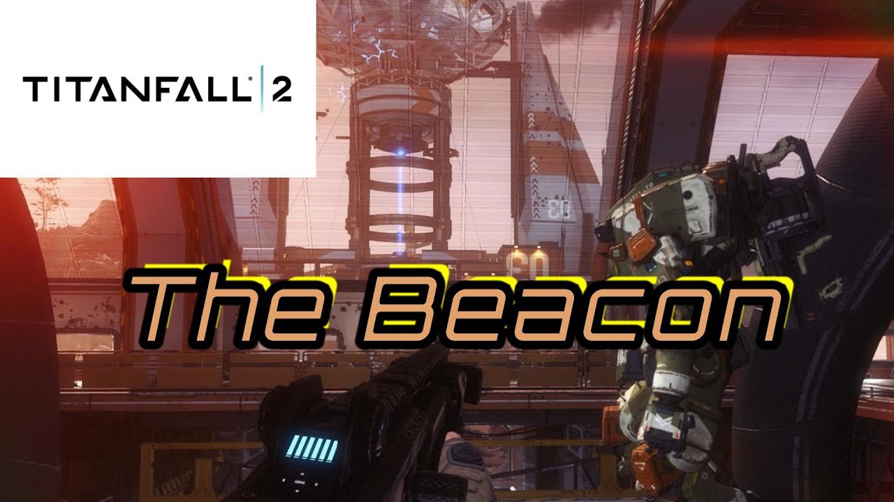 Titan Fall 2 : Campaign Playthrough - The Beacon (Ep.5) - YouTube