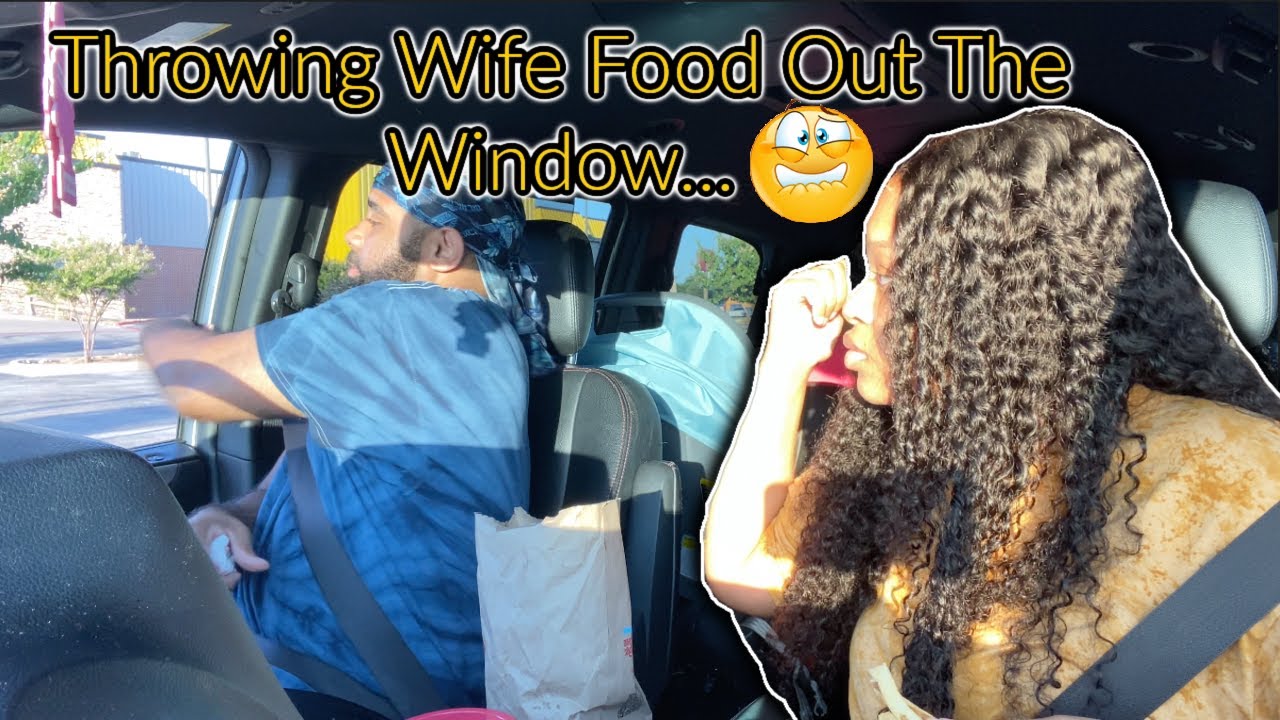 I Threw My Wife Food Out The Car Window while she was Hungry... - YouTube