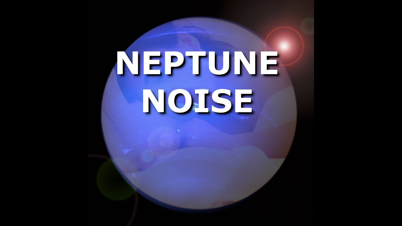 NEPTUNE NOISE - Fall Asleep to Sound of Neptune - YouTube