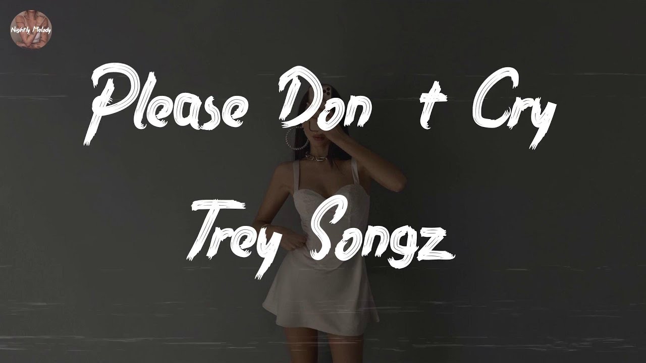 Trey Songz - Please Don't Cry (feat. Rich Da Kid) (Lyric Video) - YouTube