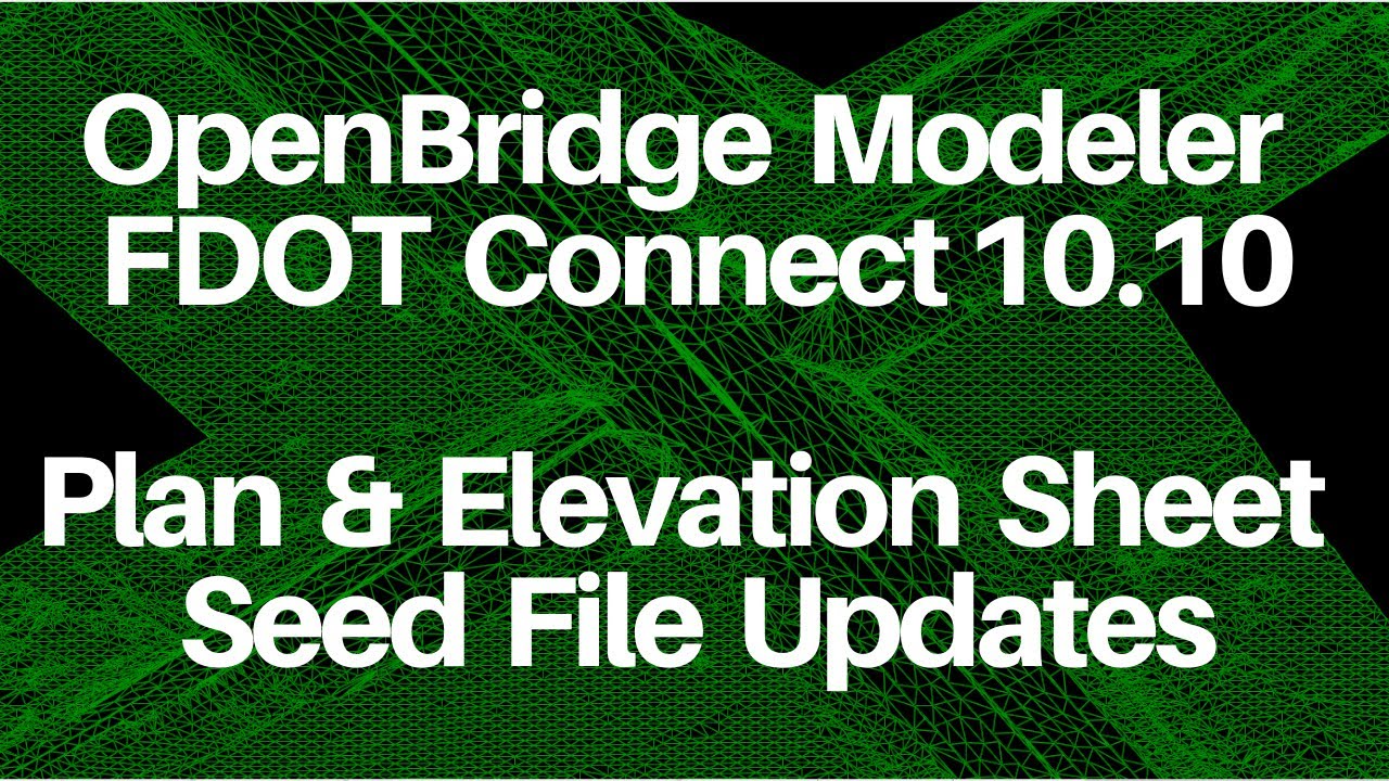 OpenBridge Modeler - FDOT Connect 10.10 - Plan & Elevation Seeds File ...