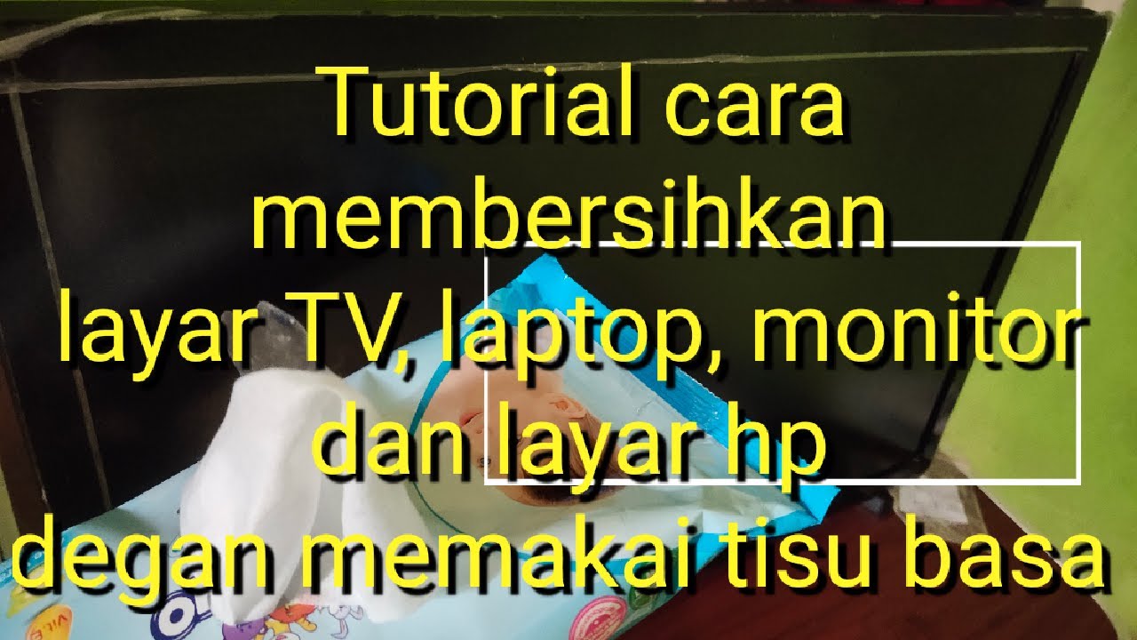 cara membersihkan layar Tv,laptop, monitor, dan hp memakai tisu basa # ...