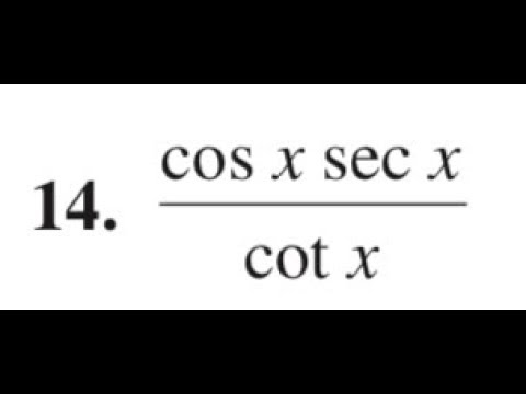 Simplify the expression cos x sec x / cot x - YouTube