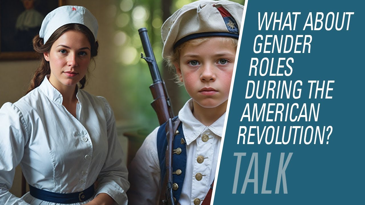 What about gender roles during the American revolution? | HBR Talk 309 ...