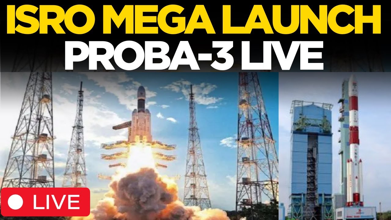LIVE ISRO Launch 2024 | Indian Space Research Organisation Proba-3 ...