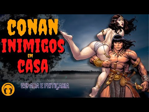#663 - CONAN EM: INIMIGOS EM CASA - HOWARD - CONTO UM CONTO #AUDIOLIVRO