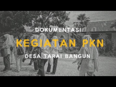 KEGIATAN PKN/KKN DI DESA TARAI BANGUN 2022 - YouTube
