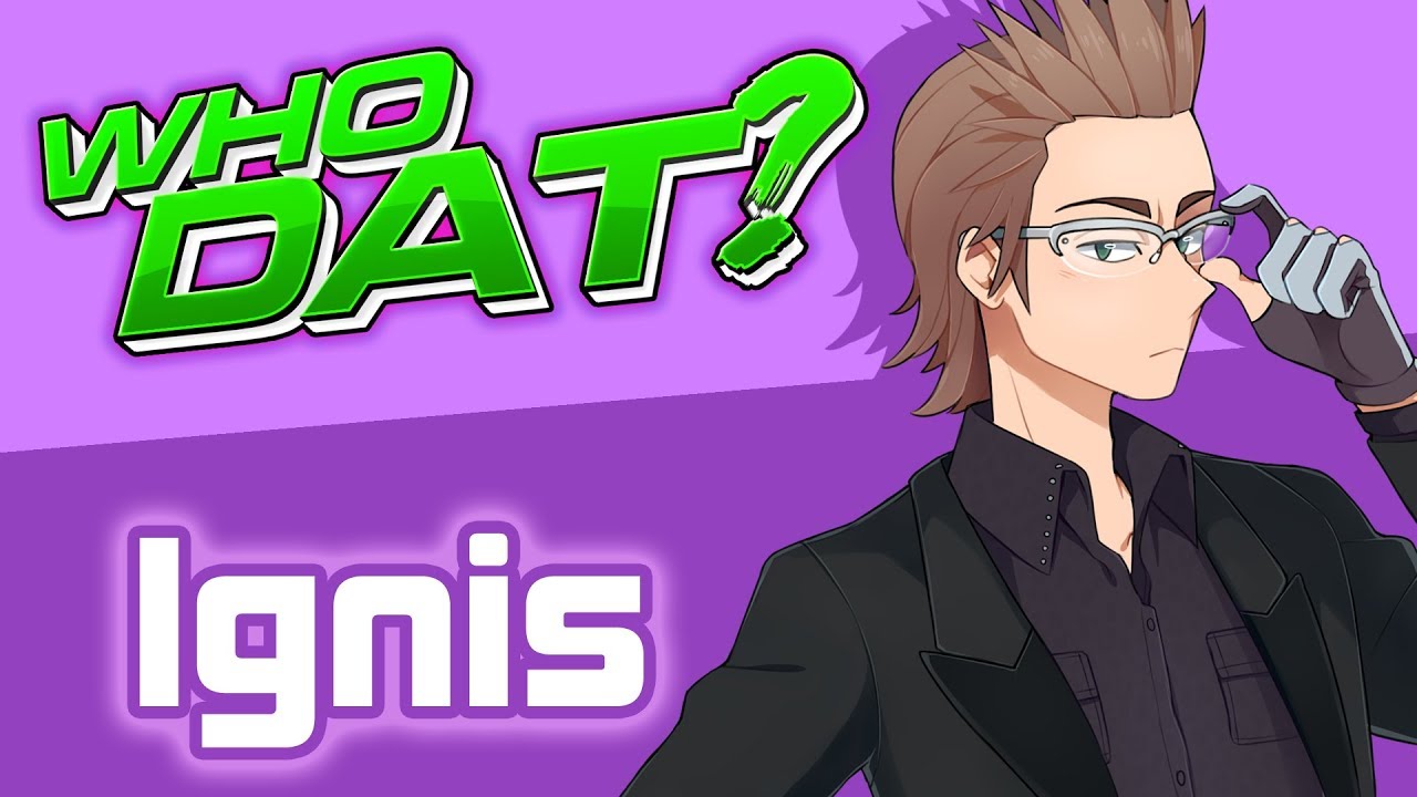 IGNIS (Final Fantasy XV) - Who Dat? [Character Review] - YouTube