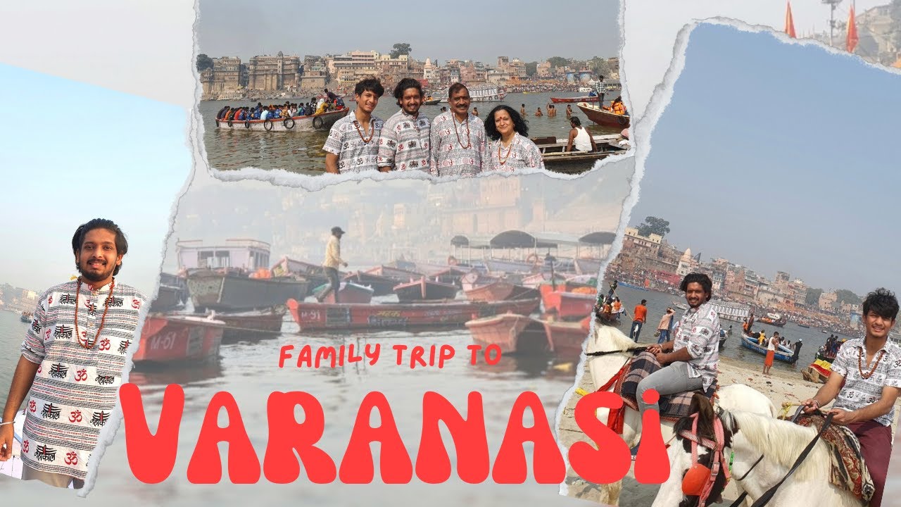 Varanasi Family Trip | Vlog | Kashi Tour.. - YouTube
