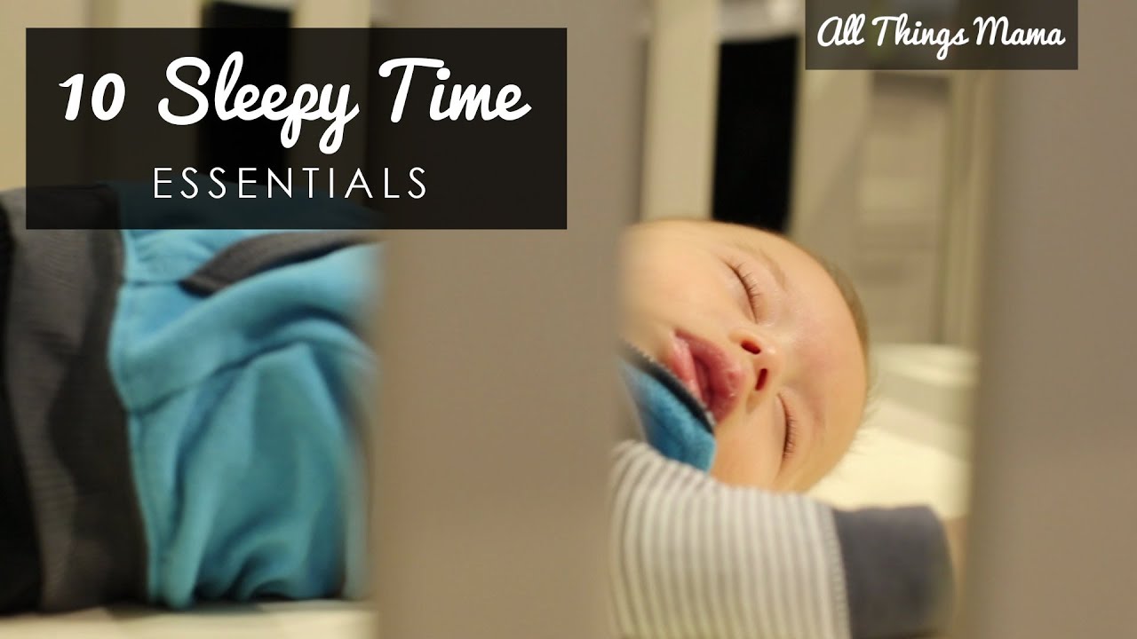 10 Sleepy Time Essentials for Baby - YouTube